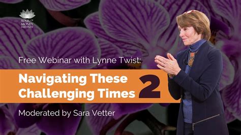 Free Webinar With Lynne Twist Navigating These Challenging Times 2