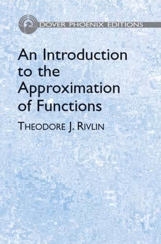 An Introduction To The Approximation Of Functions Dover Books On Mathematics Rivlin Theodore