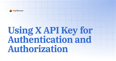 using x api key for authentication and authorization digirunner