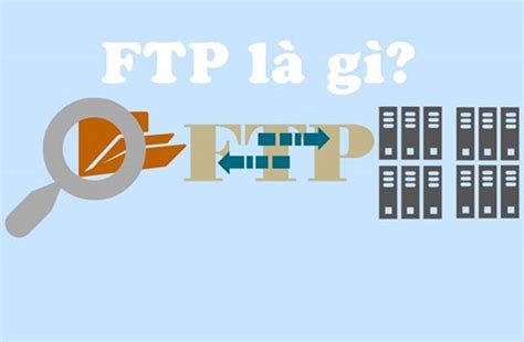 FTP server là gì Doanh nghiệp có lợi gì khi sử dụng FTP server