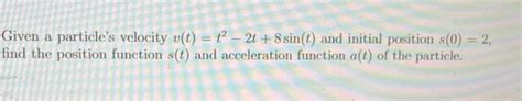 solved given a particle s velocity v t t {2} 2 t 8