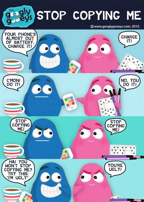 Stop Copying Me Grrr Googly Gooeys