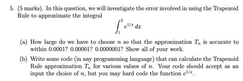 5 5 Marks In This Question We Will Investigate The Error Involved In