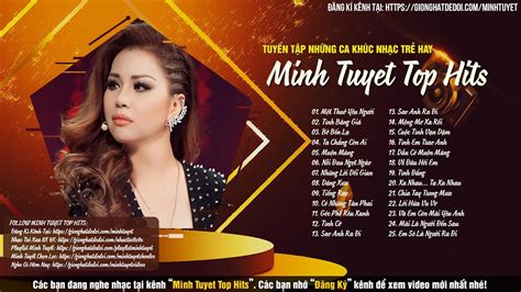 Minh Tuyet Top Hits Tuyển Tập Nhạc Trẻ 8x9x Hay Nhất Minh Tuyết