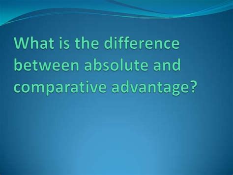 9b Absolute Comparative Advantage Ppt