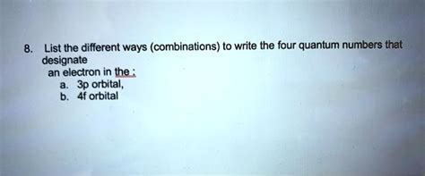 solved list the different ways combinations t0 write the four quantum numbers that designate