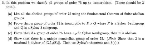 solved 5 in this problem we classify all groups of order 75