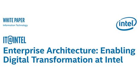 Enterprise Architecture Enabling Digital Transformation At Intel