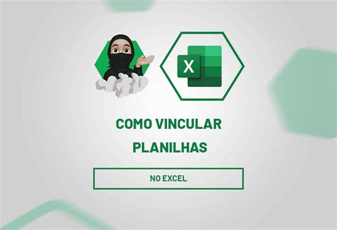 como vincular planilhas no excel ninja do excel