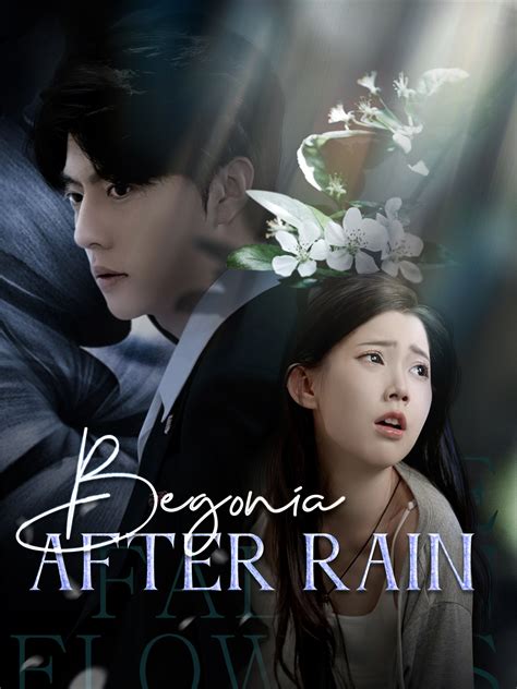 Begonia After Rain Full Episodes And Movie Goodshort
