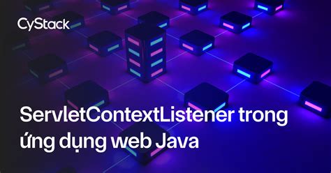 Servletcontextlistener Trong ứng Dụng Web Java Cystack Tutorial