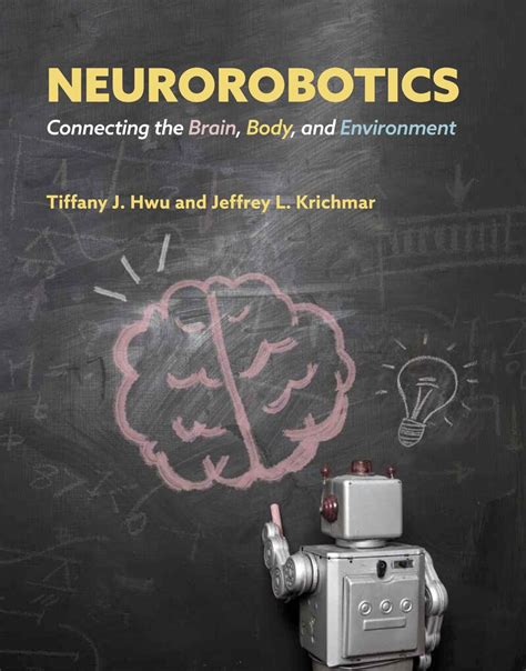 Jeff Krichmar On Linkedin Our Book Neurorobotics Connecting The Brain Body And Environment