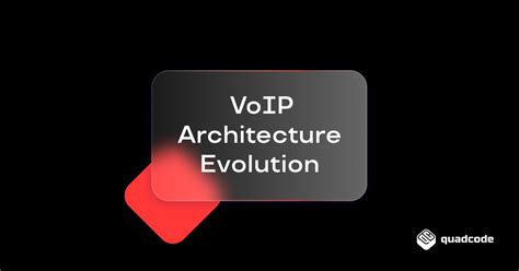 evolution of the quadcode internet telephony architecture quadcode