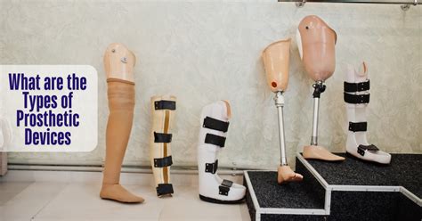 Types Of Prosthetic Devices Upper Limb Lower Limb And More