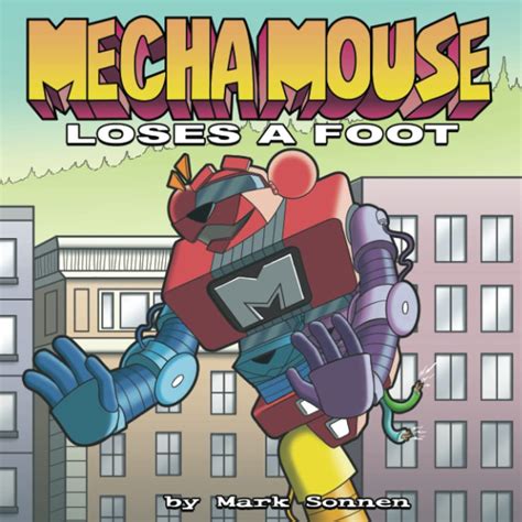 Mecha Mouse Loses A Foot By Mark Sonnen Goodreads