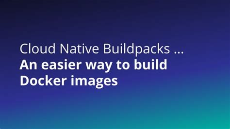 Enabling Cloud Native Buildpacks For Windows Containers Ppt