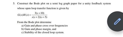 Solved 5 Construct The Bode Plot On A Semi Log Graph Paper
