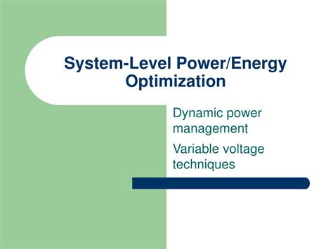 Ppt System Level Power Energy Optimization Powerpoint Presentation Free Download Id 3367800