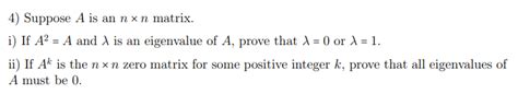 solved 4 suppose a is an nxn matrix i if a2 a and is