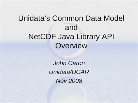 ppt unidata s common data model and netcdf java library api overview