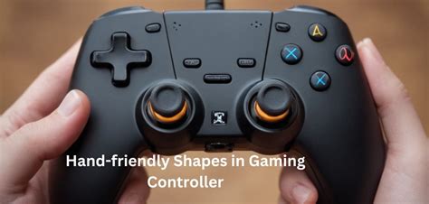 The Importance Of Hand Friendly Shapes In Gaming Controller