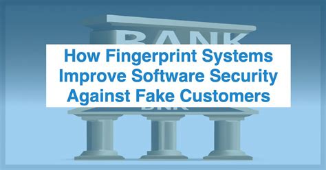 How Fingerprint Systems Improve Software Security Against Fake Customers Kyc Widget