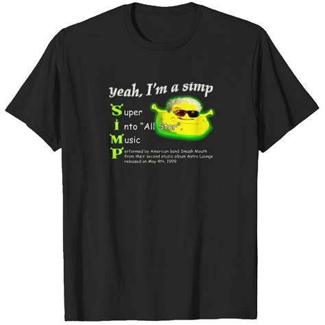 Yeah Im A Simp Shrek Smash Mouth All Star Meme T Shirts