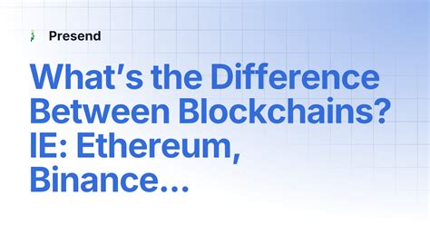 Whats The Difference Between Blockchains Ie Ethereum Binance Smart