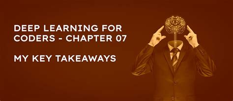 Deep Learning For Coders — Chapter 7 Key Takeaways By Joe Kagumba