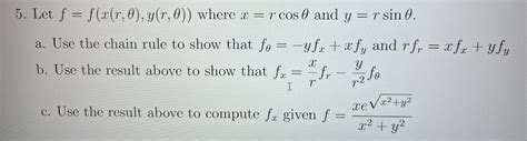 Solved 5 Let f f x r θ y r θ where x rcosθ and y rsinθ Chegg com