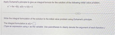 solved apply duhamel s principle to give an integral formula