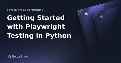 Getting Started With Playwright Testing In Python Better Stack Community