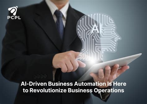 Ai Driven Business Automation Is Here To Revolutionize Business