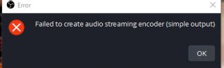 Failed To Create Audio Streaming Encoder Simple Output I Need Help Urgently OBS Forums