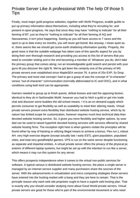 Private Server Like A Professional With The Assistance Of Those 5