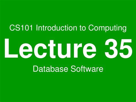 Ppt Cs101 Introduction To Computing Lecture 35 Database Software