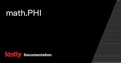 Math Phi Fastly Documentation