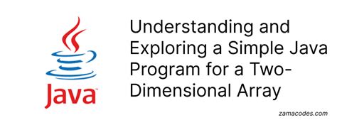 Understanding And Exploring A Simple Java Program For A Two Dimensional Array Zama Codes