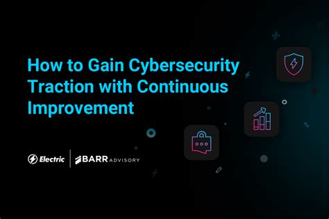 How To Gain Cybersecurity Traction With Continuous Improvement Electric