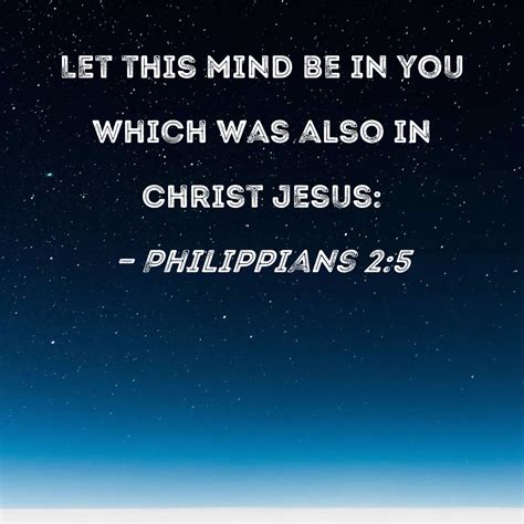 Philippians 2 5 Let This Mind Be In You Which Was Also In Christ Jesus