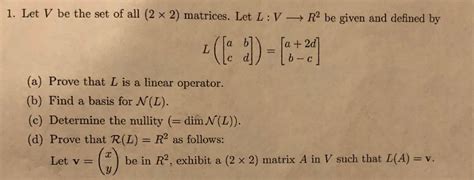 solved 1 let v be the set of all 2 x 2 matrices let