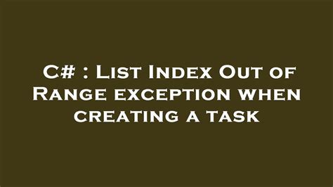 C List Index Out Of Range Exception When Creating A Task YouTube