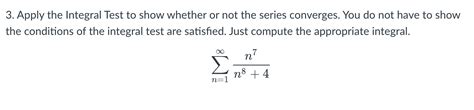 Solved 3 Apply The Integral Test To Show Whether Or Not The Chegg Com