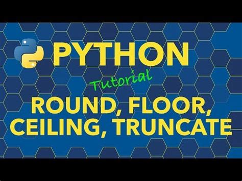 Python Round Floor Ceiling Truncate Functions YouTube
