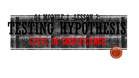 Module 1 Level Of Significance One Tailed And Two Tailed Testpptx