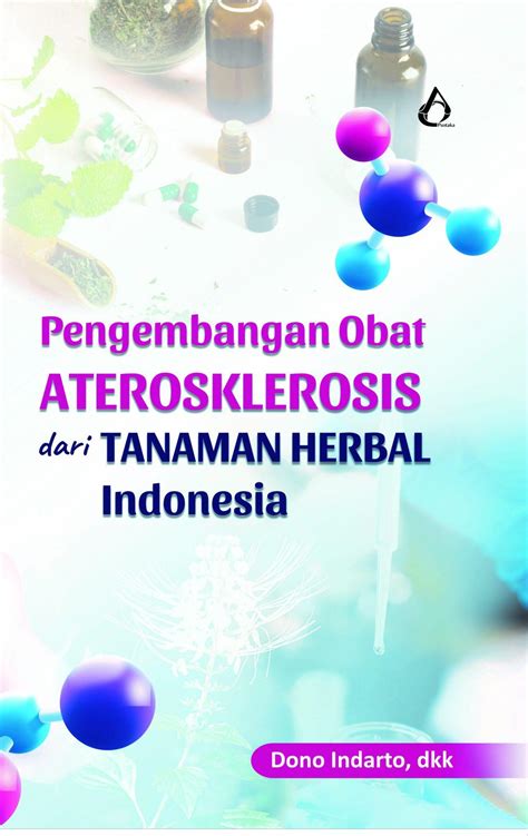 Pengembangan Obat Aterosklerosis Dari Tanaman Herbal Indonesia