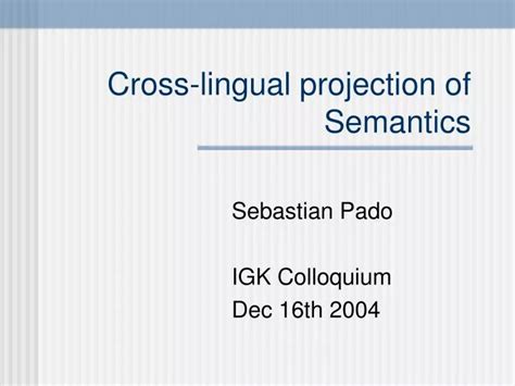 Ppt Cross Lingual Projection Of Semantics Powerpoint Presentation