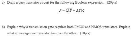Solved A Draw A Pass Transistor Circuit For The Following