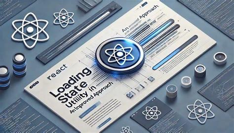 Loading State Utility In React An Improved Approach Ankit Kaushik