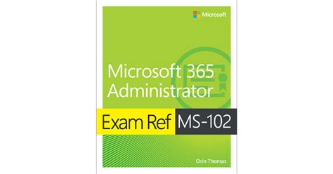 Exam Ref Ms 102 Microsoft 365 Administrator [book]